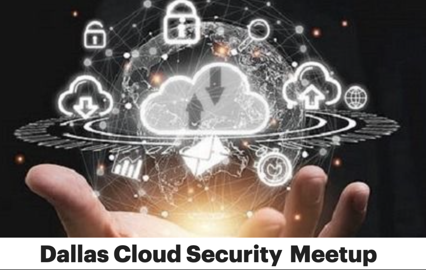 Dallas Cloud Security Meetup – The Official Cybersecurity Summit