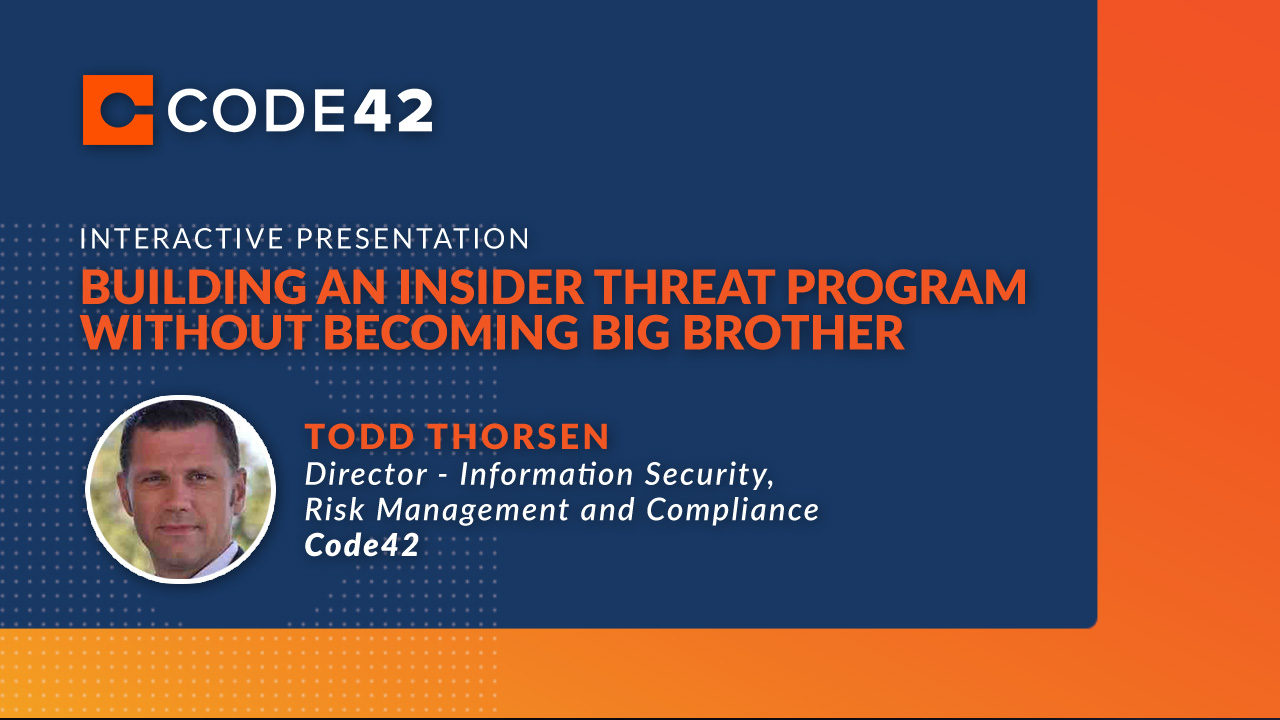 Code42: Building an Insider Threat Program without Becoming Big Brother ...