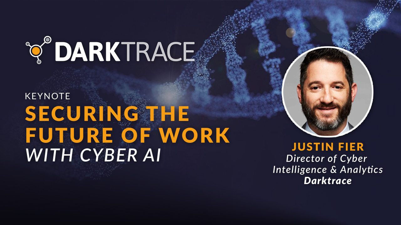 Security Keynote with Darktrace: Securing the Future of Work With Cyber ...