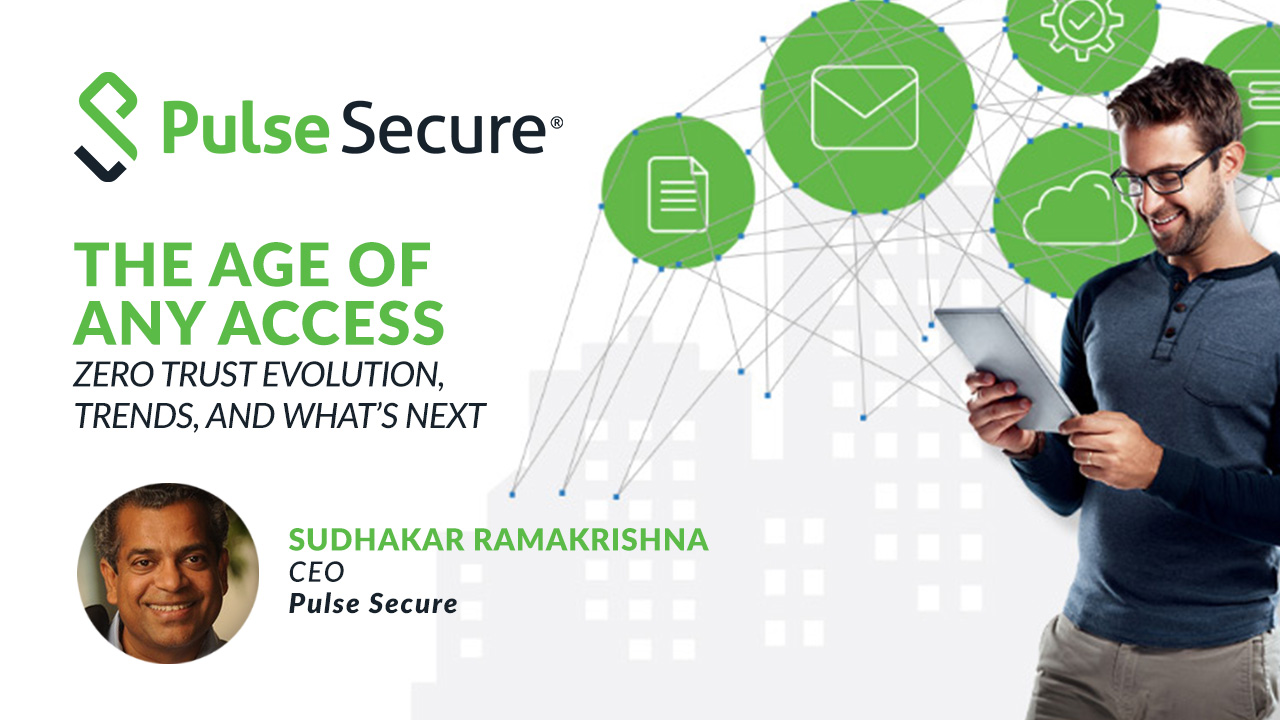 Pulse Secure: The Age of Any Access – Zero Trust Evolution, Trends, and ...