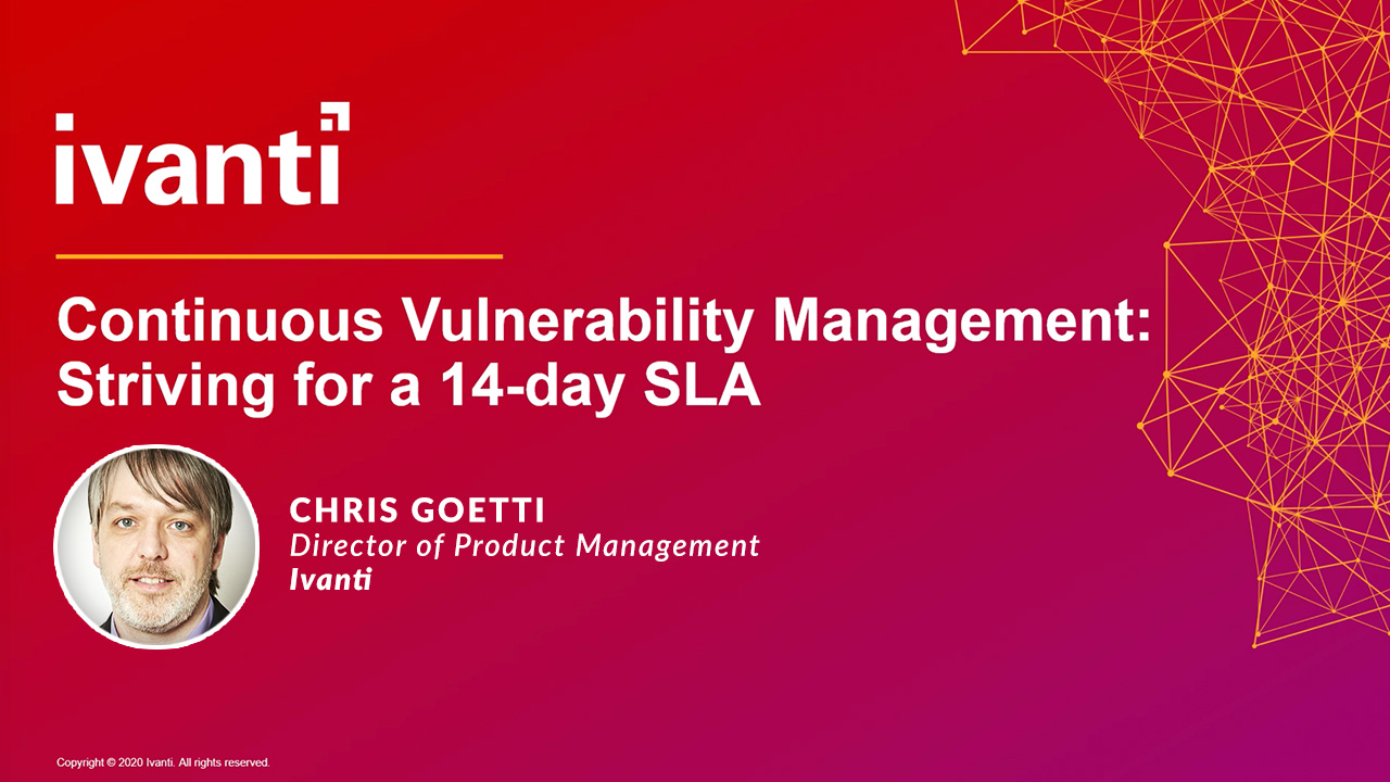 Ivanti Presentation: Continuous Vulnerability Management – Striving for ...
